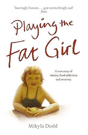Playing the Fat Girl: Amazon.co.uk: Dodd, Mikyla: 9780340935484: Books