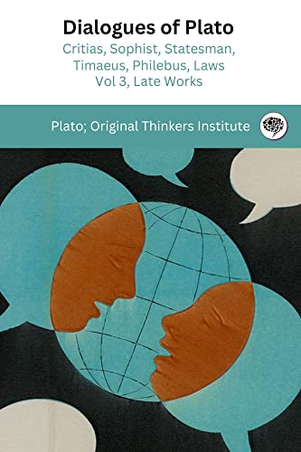 Dialogues of Plato - Critias, Sophist, Statesman, Timaeus, Philebus ...