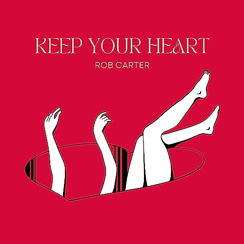 Play Keep Your Heart by Rob Carter on Amazon Music