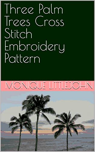 Three Palm Trees Cross Stitch Embroidery Pattern eBook : Littlejohn ...