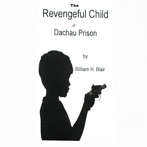Amazon.com: The Revengeful Child of Dachau Prison (Audible Audio ...