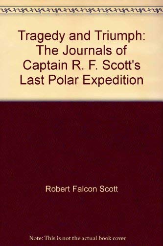 Buy Tragedy and Triumph: The Journals of Captain R. F. Scott's Last ...