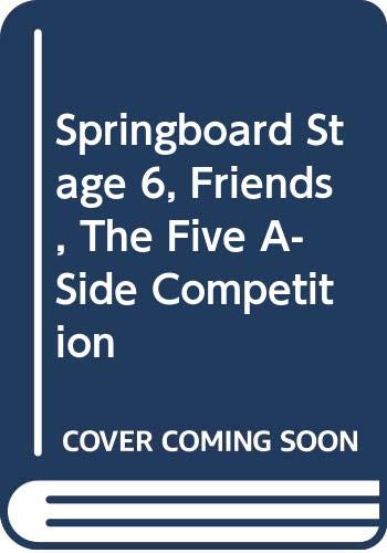 Springboard Friends Stage 6: the Five-a-side Competition (Springboard ...