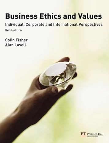 Business Ethics and Values: Individual, Corporate and International ...