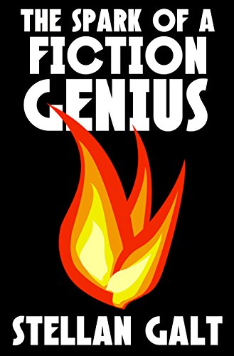 The Spark of a Fiction Genius: How to Write Fiction Like a Genius and ...