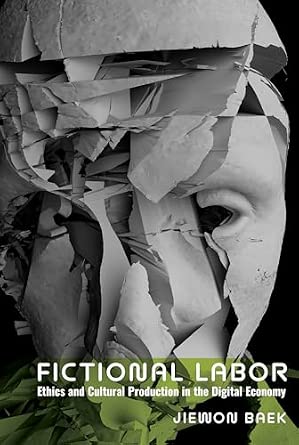 Amazon.com: Fictional Labor: Ethics and Cultural Production in the ...
