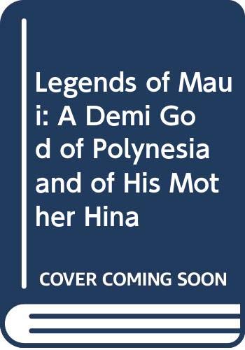 Legends of Maui: A Demi God of Polynesia and of His Mother Hina ...