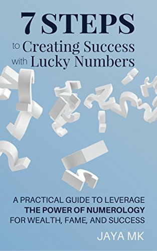 7 Steps to Creating Success With Lucky Numbers: A Practical Guide To ...