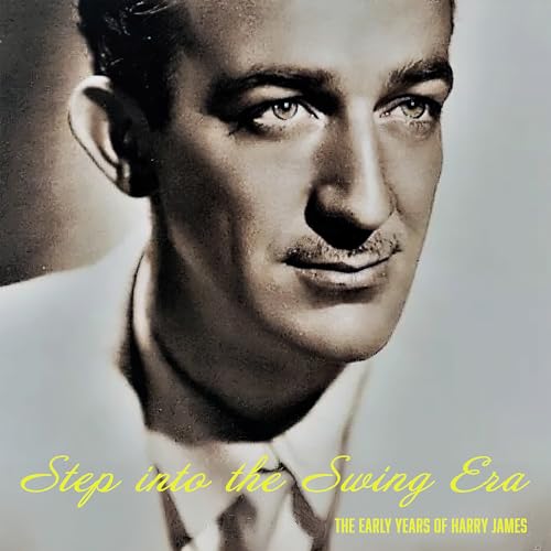 Amazon.com: Step into the Swing Era - The Early Years of Harry James - 1937 : Harry James ...