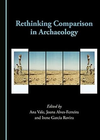Rethinking Comparison in Archaeology: Joana Alves-Ferreira, Ana Vale ...