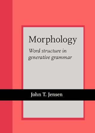 Morphology: Word Structure in Generative Grammar: Jensen, John Thayer: 9781556191268: Books ...