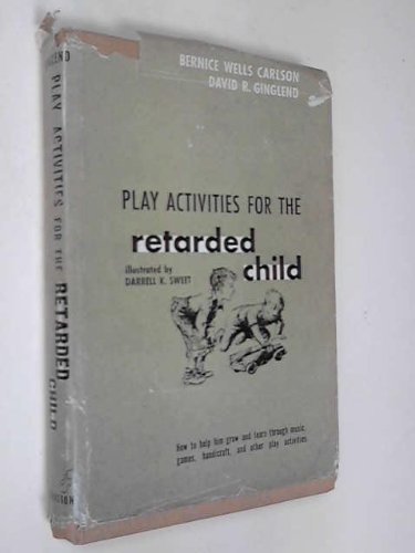 Play Activities for the Retarded Child: How to Help Him Grow and Learn ...