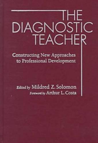 The Diagnostic Teacher: Constructing New Approaches to Professional ...