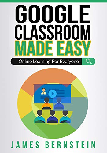 Amazon.com: Google Classroom Made Easy: Online Learning For Everyone ...