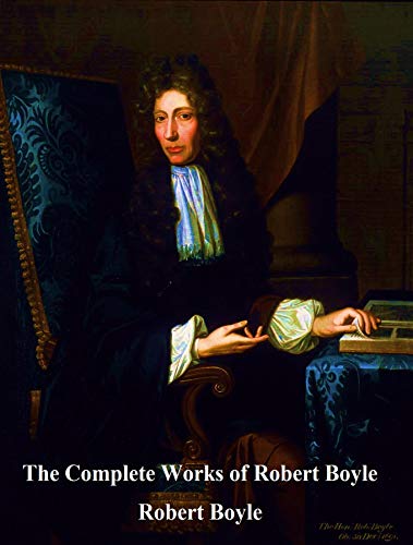 The Complete Works of Robert Boyle - Kindle edition by Boyle, Robert ...