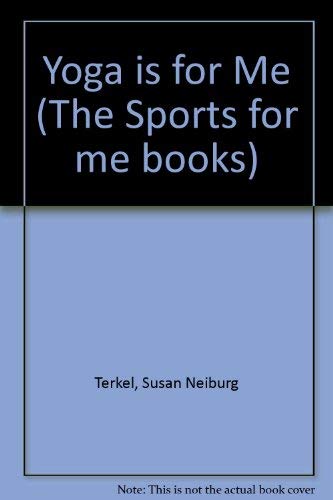 Yoga Is for Me (The Sports for Me Books): Terkel, Susan Neiburg, Klein ...