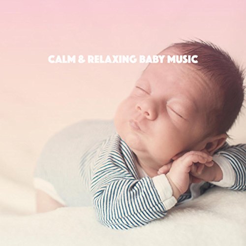 Calm & Relaxing Baby Music by Lullaby Babies, Lullabyes and Smart Baby ...