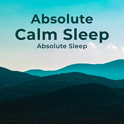 Play Absolute Calm Sleep by Absolute Sleep on Amazon Music