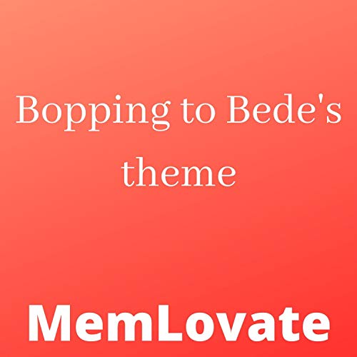 Play Bopping to Bede's Theme by MemLovate on Amazon Music