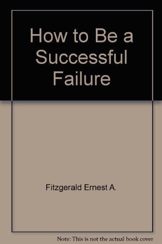 How to Be a Successful Failure: Dr. Ernest A Fitzgerald: 9780689108426 ...