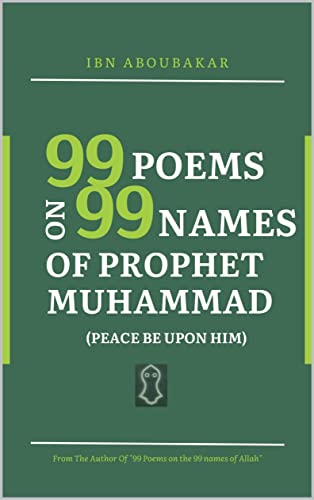 99 Poems on 99 Names of Prophet Muhammad (Peace Be Upon Him) eBook ...