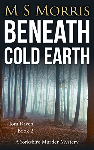 Beneath Cold Earth: A Yorkshire Murder Mystery (DCI Tom Raven Crime ...