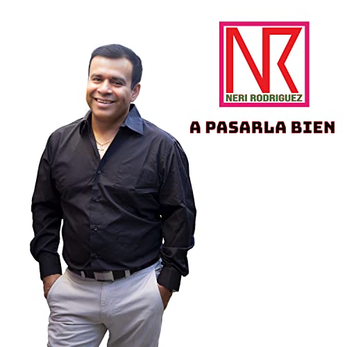 Écouter A Pasarla Bien par Neri Rodriguez sur Amazon Music Unlimited