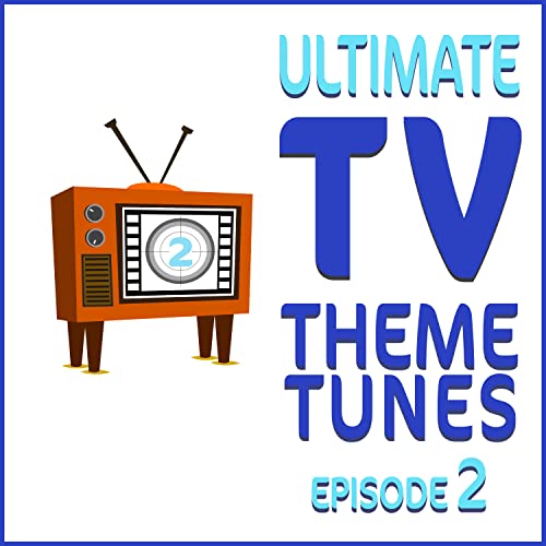 Ultimate TV Themes (Episode 2) by TV Themes on Amazon Music Unlimited