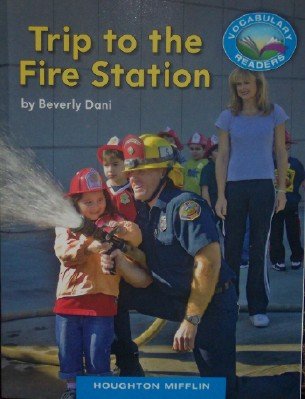 Trip to the Fire Station (Vocabulary Reader): Beverly Dani ...