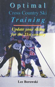 Optimal Cross Country Ski Training: Update Your Skiing for the 21st ...