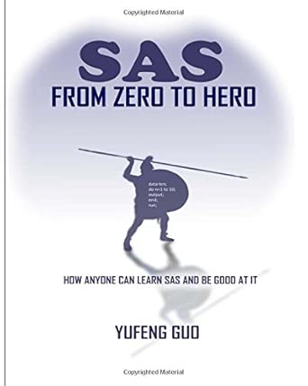 Amazon | SAS - from Zero to Hero: How Anyone Can Learn SAS and Be Good at It | Guo, Yufeng ...