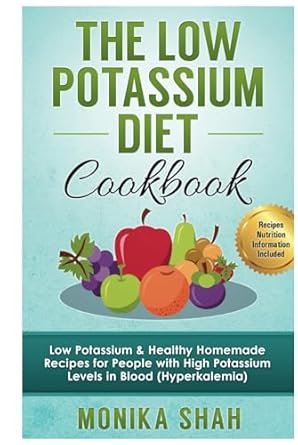 Low Potassium Diet Cookbook: 85 Low Potassium & Healthy Homemade ...