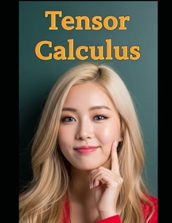 Tensor Calculus: The All in One Textbook (Haneul Choi Mathematics Textbooks): Amazon.co.uk: Choi ...