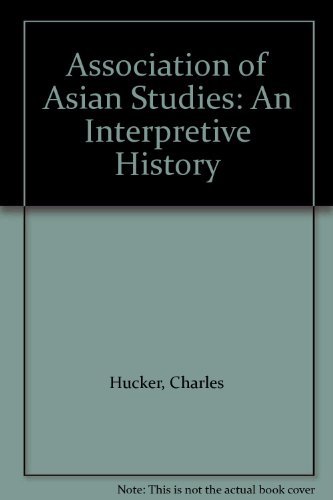Association of Asian Studies: An Interpretive History: Hucker, Charles ...
