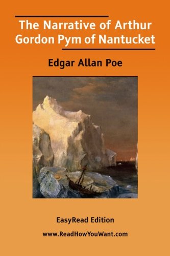 The Narrative of Arthur Gordon Pym of Nantucket: Easyread Edition: Poe ...