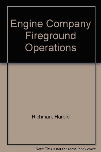 Engine Company Fireground Operations: Richman, Harold, National Fire ...