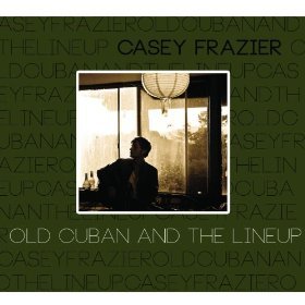 Casey Frazier - Old Cuban and the Line Up - Amazon.com Music