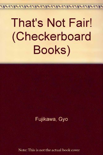Thats Not Fair (Checkerboard Books): Fujikawa, Gyo: 9780448164663 ...