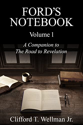 Ford's Notebook - Volume 1: A Companion to The Road to Revelation ...