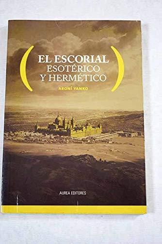 Escorial Esoterico Y Hermetico : YANKO , Aroni: Amazon.es: Libros