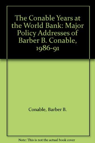 The Conable Years at the World Bank: Major Policy Addresses of Barber B ...