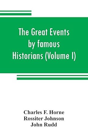 The great events by famous historians (Volume I): a comprehensive and ...