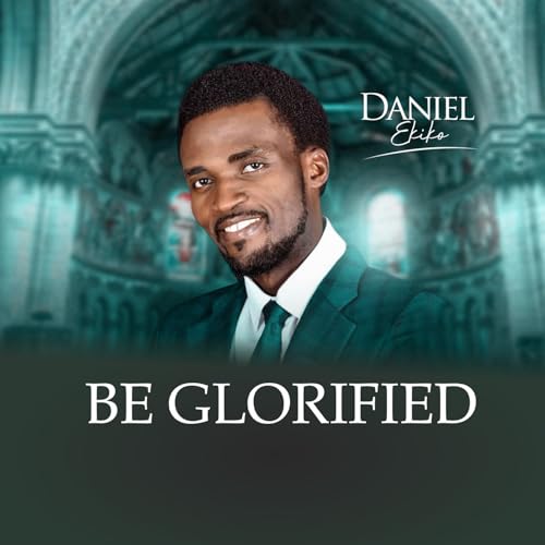 Be Glorified by Daniel Ekiko on Amazon Music - Amazon.com