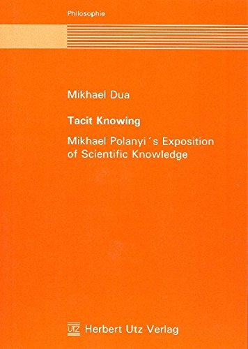 Tacit Knowing: Michael Polanyi's Exposition of Scientific Knowledge ...