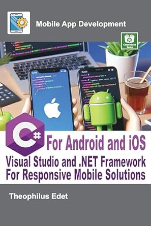 C# For Android and iOS: Visual Studio and .NET Framework For Responsive ...