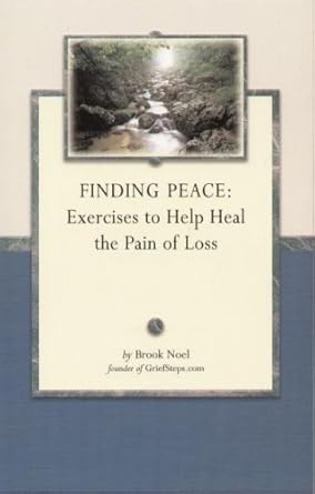 Finding Peace: Exercises to Help Heal the Pain of Loss (Grief Guide ...