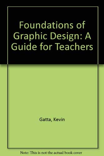Foundations of Graphic Design: A Guide for Teachers: Gatta, Kevin ...