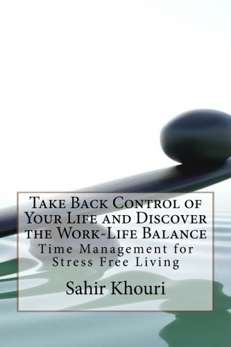 Buy Take Back Control of Your Life and Discover the Work-life Balance ...