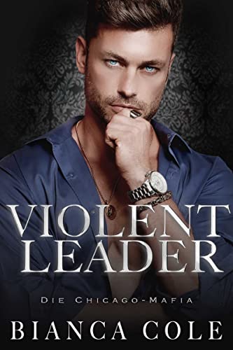 Violent Leader: Eine Dunkle Mafia Romance (Die Chicago-Mafia) (German ...
