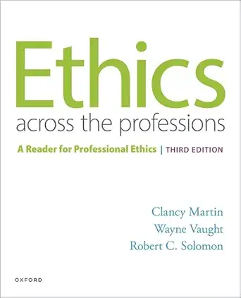 Ethics Across the Professions: A Reader for Professional Ethics, 3rd ...